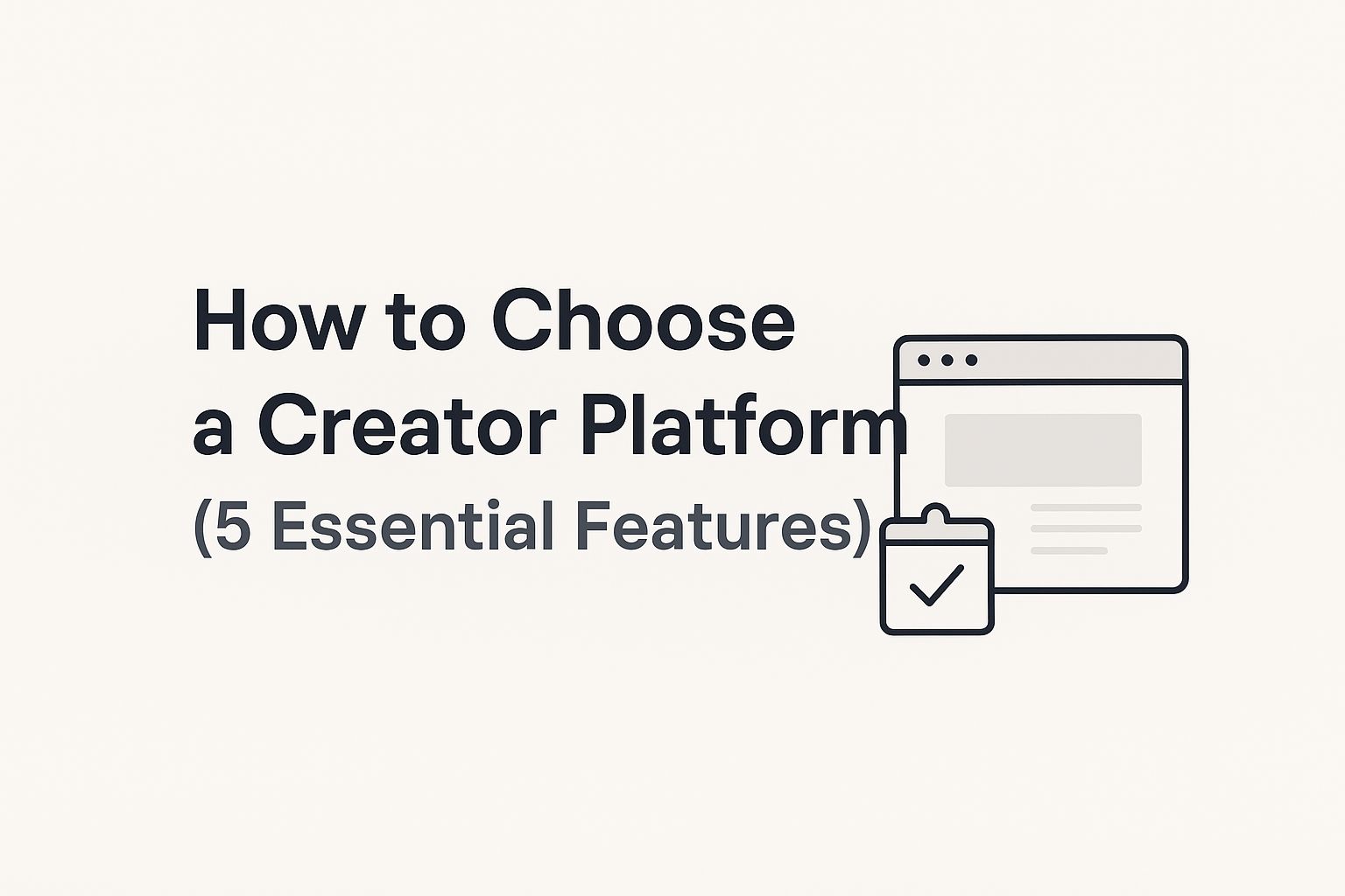 How to Choose the Best Creator Platform (5 Non-Negotiable Features)