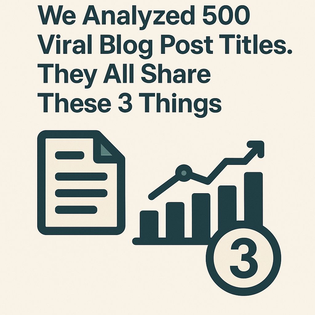 We Analyzed 500 Viral Blog Post Titles. They All Share These 3 Things